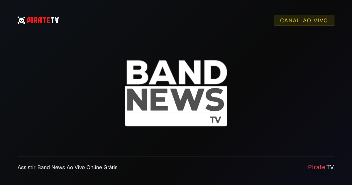 Assistir Band News Ao Vivo Online Grátis | PirateTV